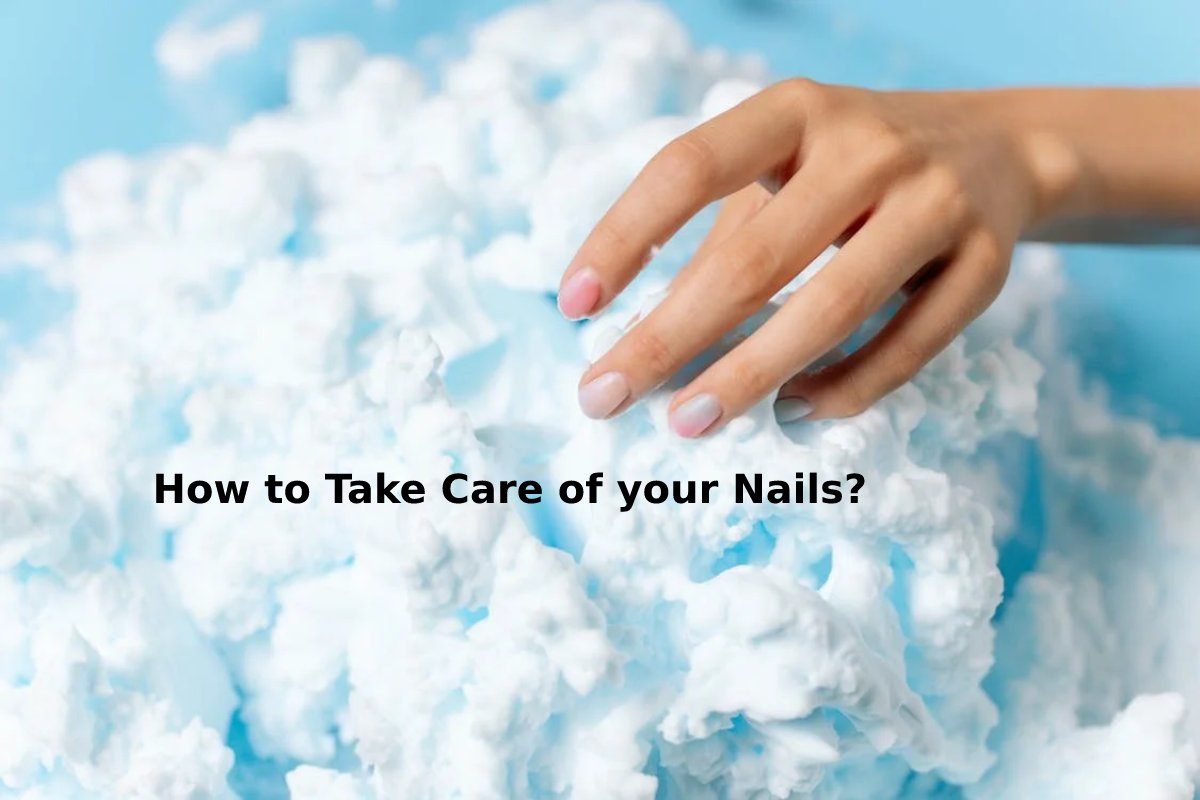 How to Take Care of your Nails?